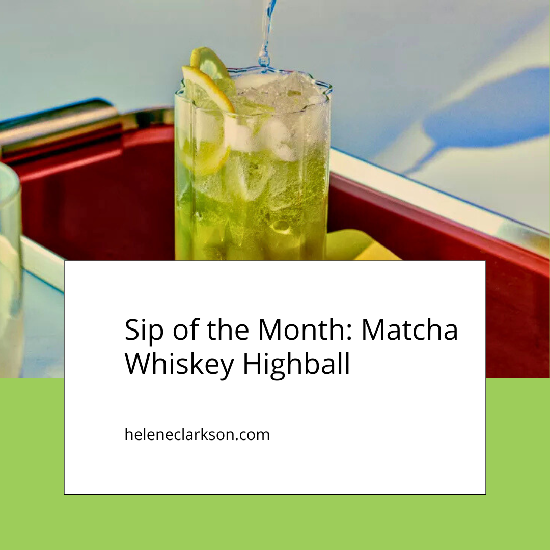 Sip of the Month: Matcha Whiskey Highball | Helene Clarkson Design